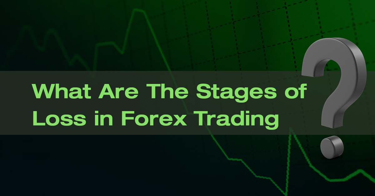 What Are The Stages of Loss in Forex Trading?